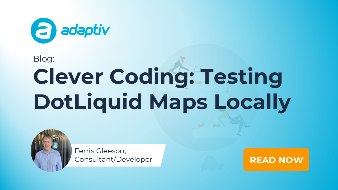 Clever Coding: Testing DotLiquid Maps Locally | Adaptiv AU
