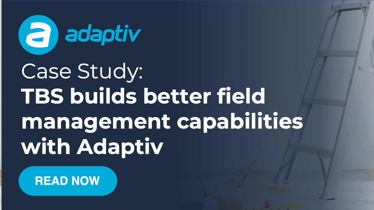 TBS builds better field management capabilities with Adaptiv | Adaptiv AU
