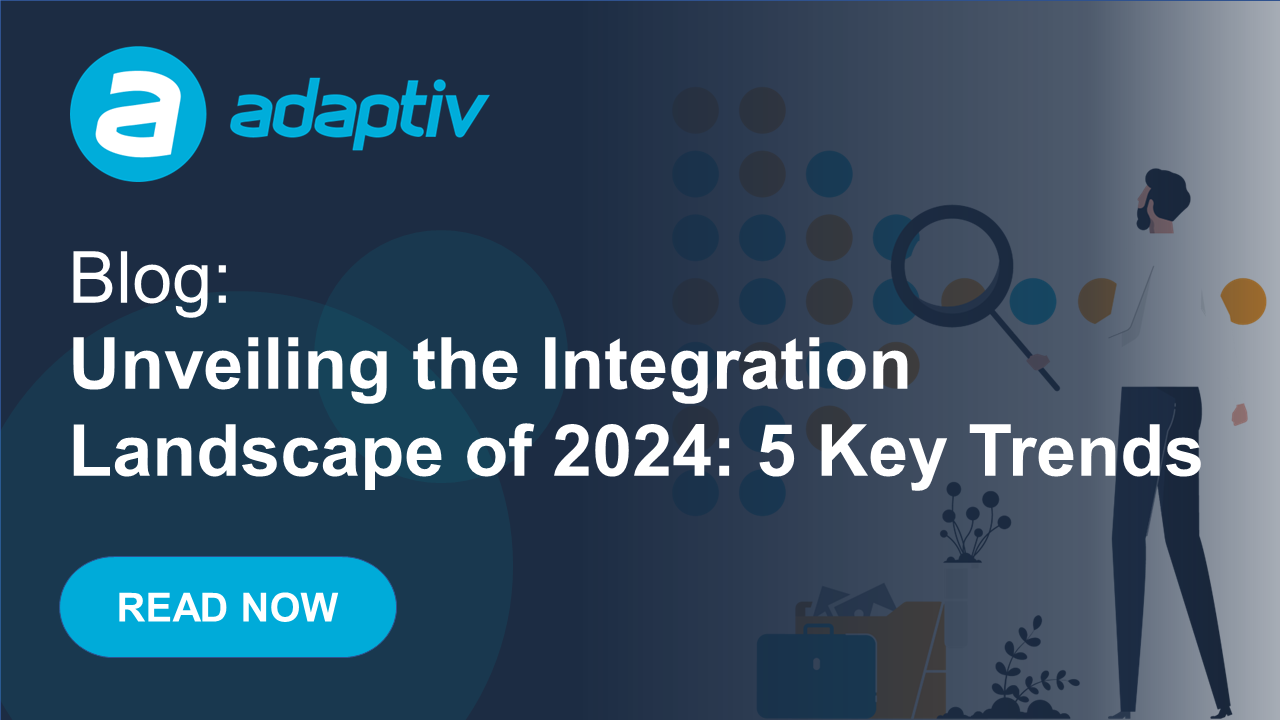 Unveiling the Integration Landscape of 2024: 5 Key Trends | Adaptiv AU